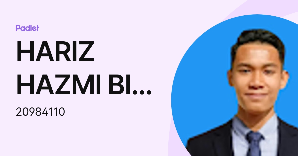 HARIZ HAZMI BIN AZHAR / UPM (20984110) profile | Padlet