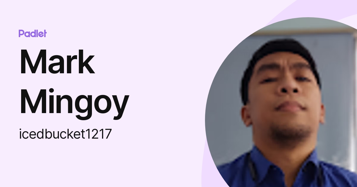 Mark Mingoy (icedbucket1217) profile | Padlet