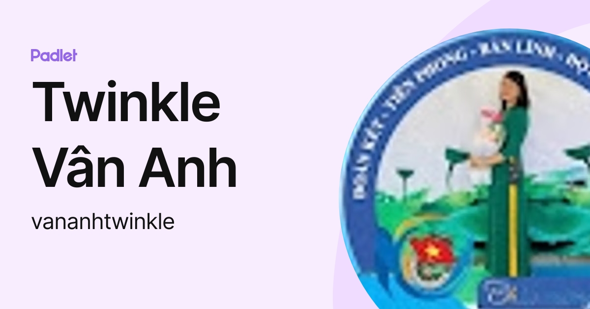 Twinkle Vân Anh (vananhtwinkle) profile | Padlet
