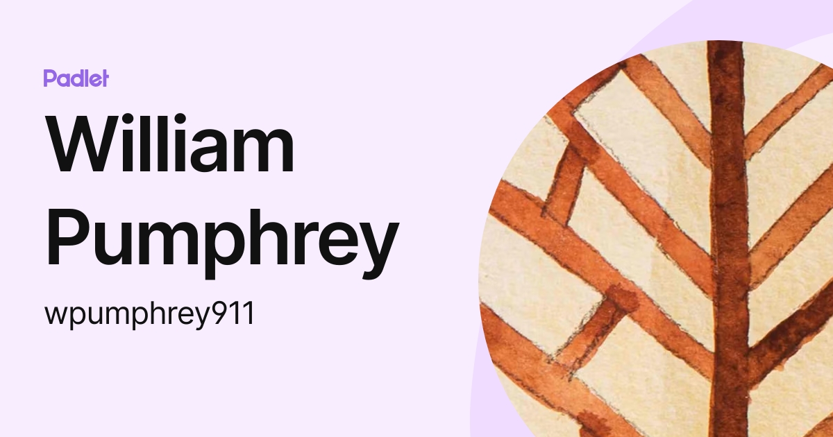 William Pumphrey (wpumphrey911) profile | Padlet