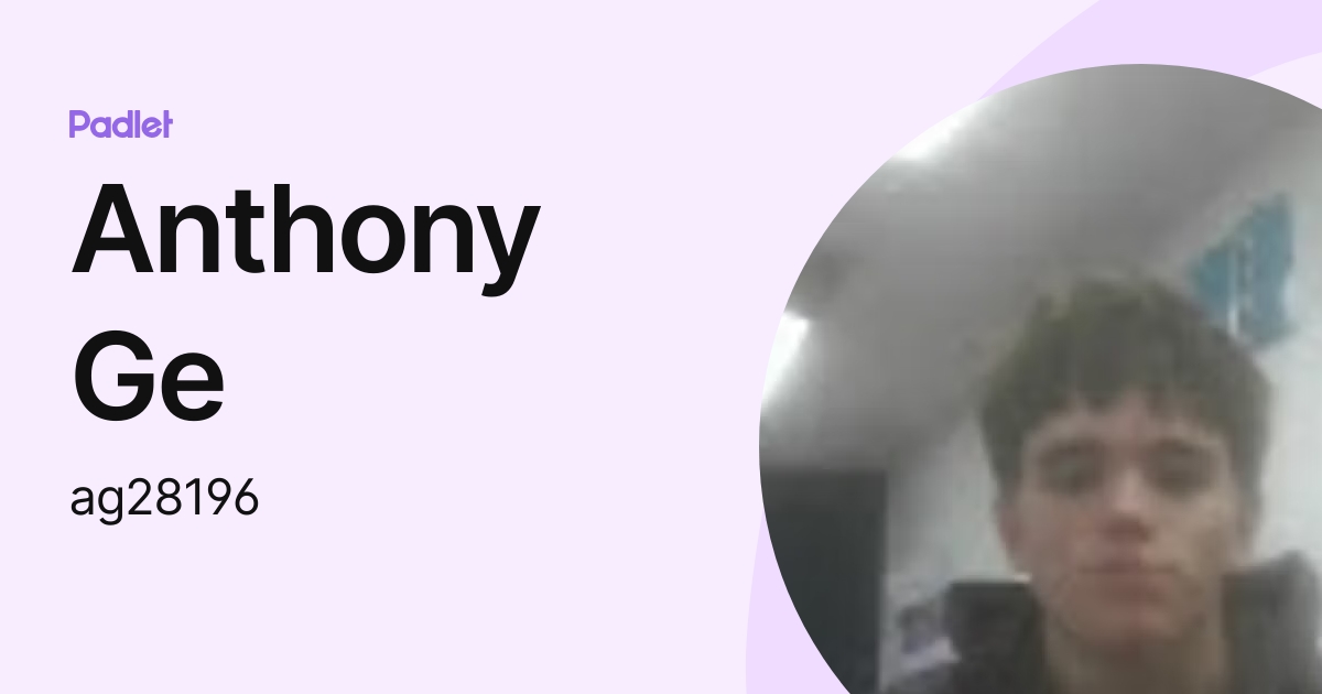 Anthony Ge (ag28196) profile | Padlet
