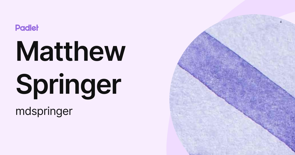 Matthew Springer (mdspringer) profile | Padlet