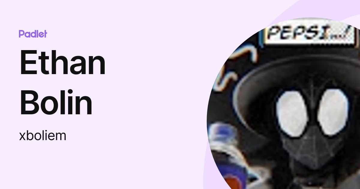 Ethan Bolin (xboliem) profile | Padlet