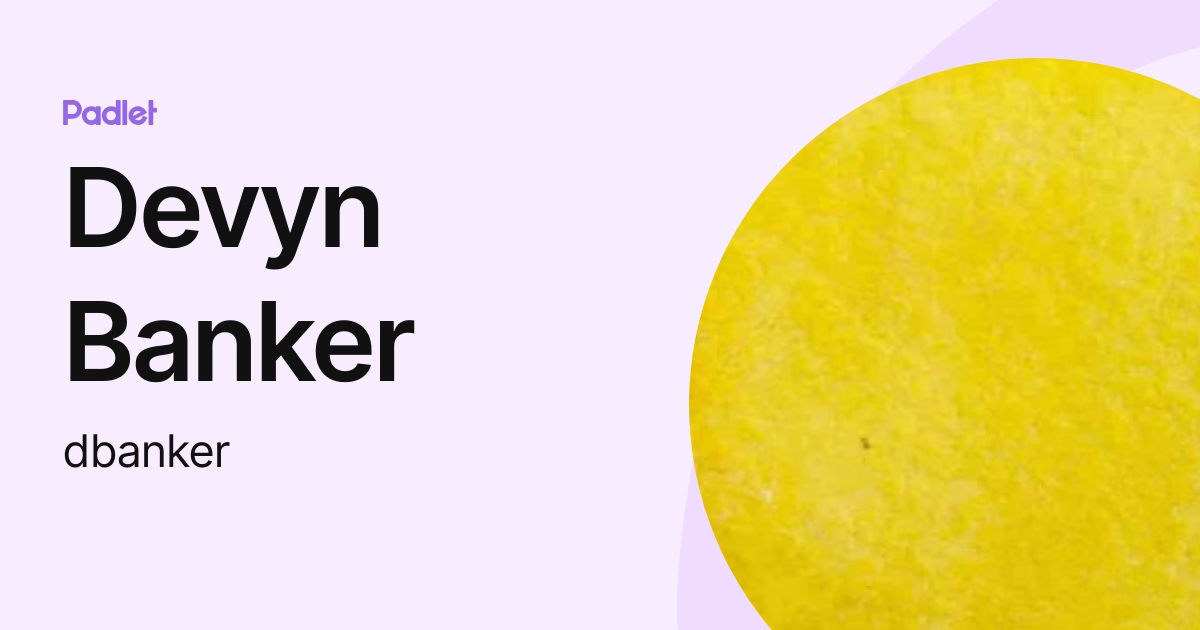 Devyn Banker (dbanker) profile | Padlet