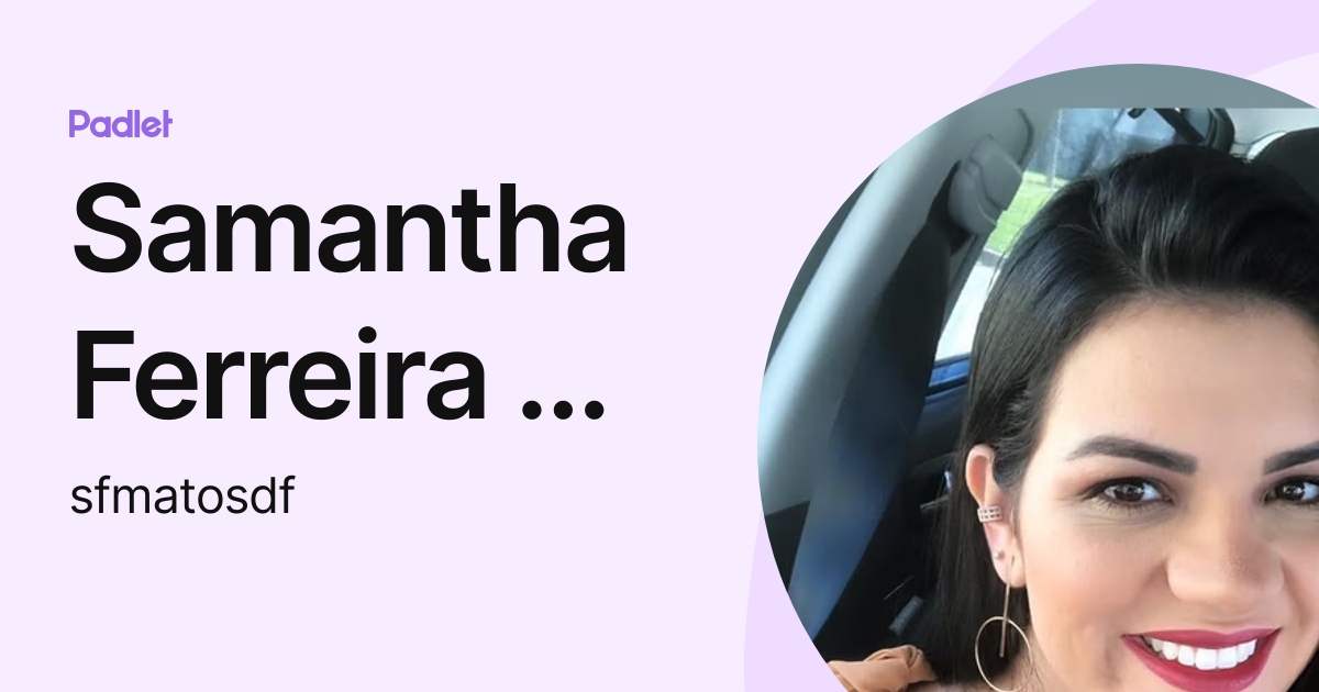 Samantha Ferreira M. Matos (sfmatosdf) profile | Padlet