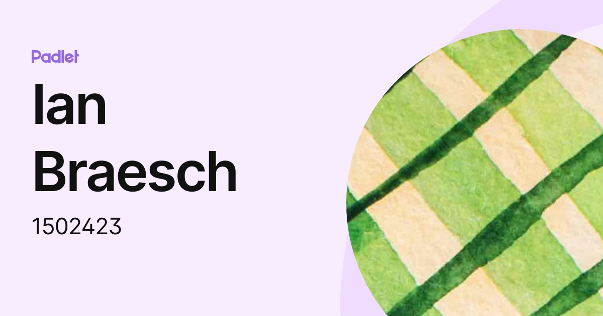 Ian Braesch (1502423) profile | Padlet