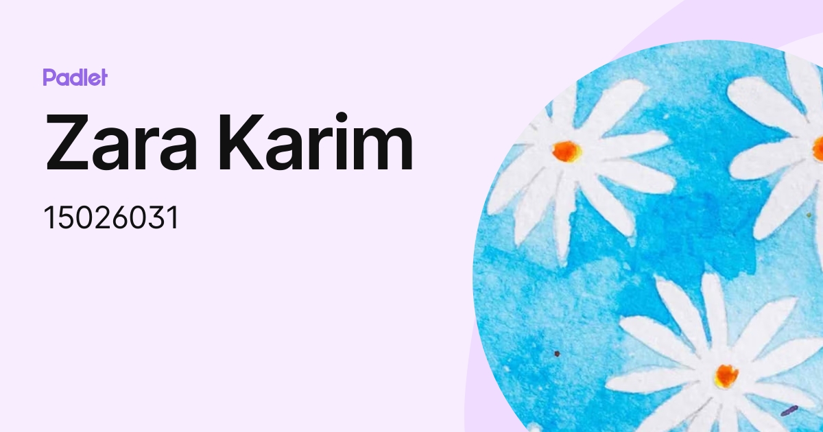 Zara Karim (15026031) profile | Padlet