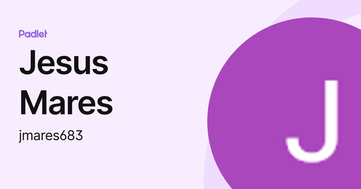 Jesus Mares (jmares683) profile | Padlet