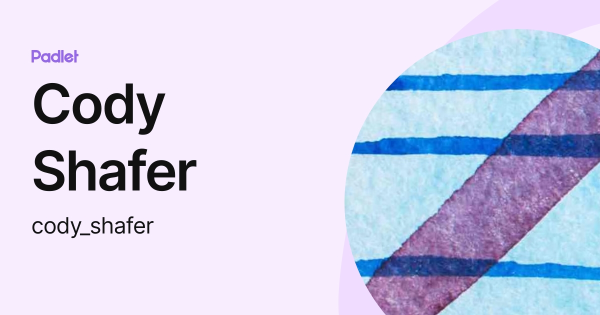 Cody Shafer (cody_shafer) profile | Padlet