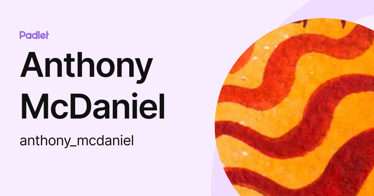 Anthony McDaniel (anthony_mcdaniel) profile | Padlet