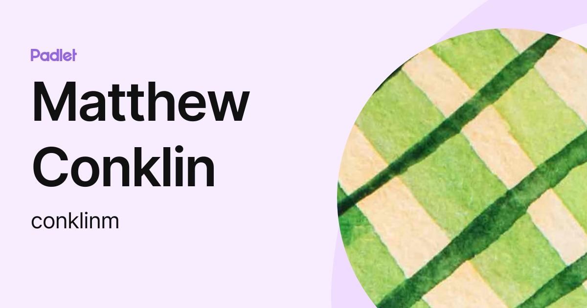 Matthew Conklin (conklinm) profile | Padlet