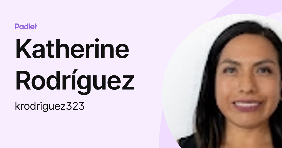 Katherine Rodríguez (krodriguez323) profile | Padlet