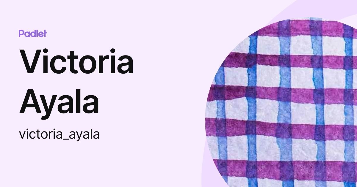 Victoria Ayala (victoria_ayala) profile | Padlet