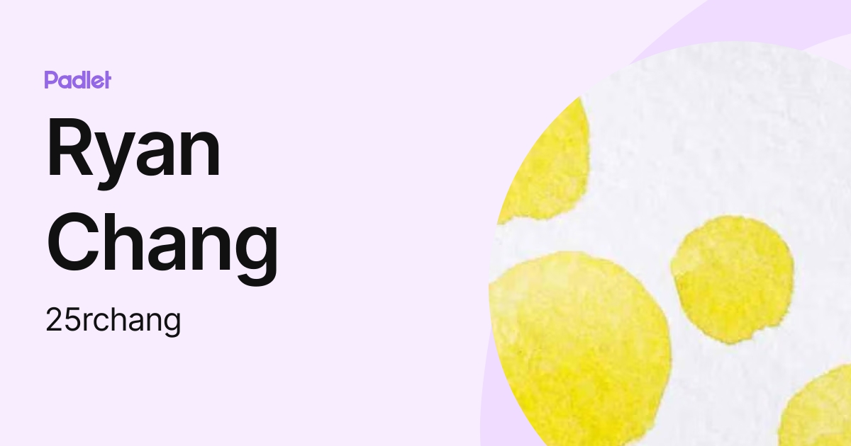 Ryan Chang (25rchang) profile | Padlet