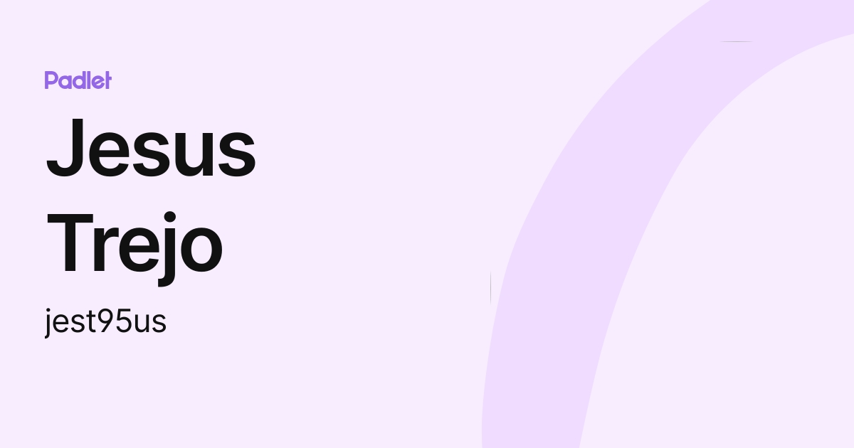 Jesus Trejo (jest95us) profile | Padlet