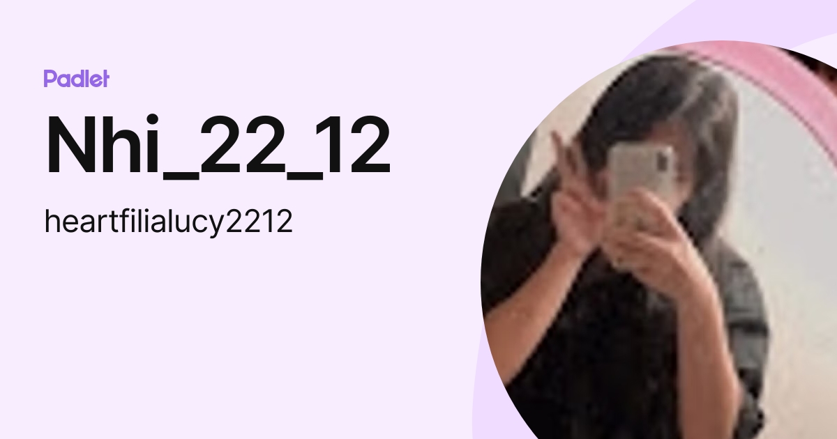 Nhi_22_12 (heartfilialucy2212) profile | Padlet