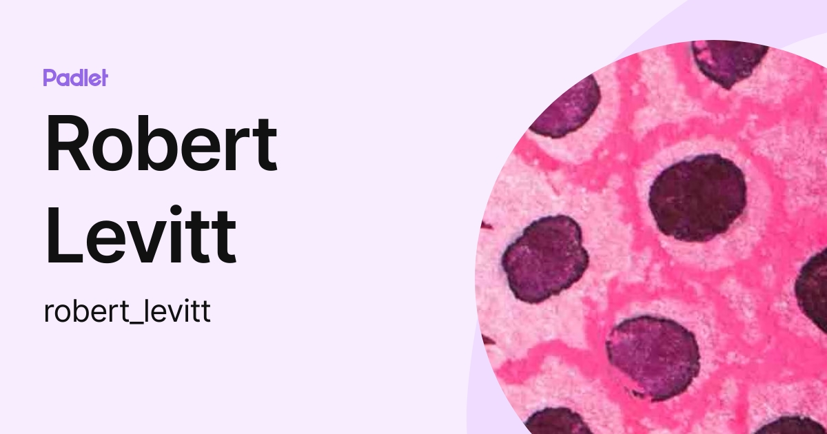 Robert Levitt (robert_levitt) profile | Padlet