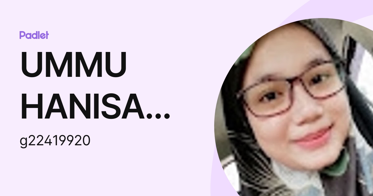UMMU HANISAH BT ZAINUDIN Moe (g22419920) profile | Padlet