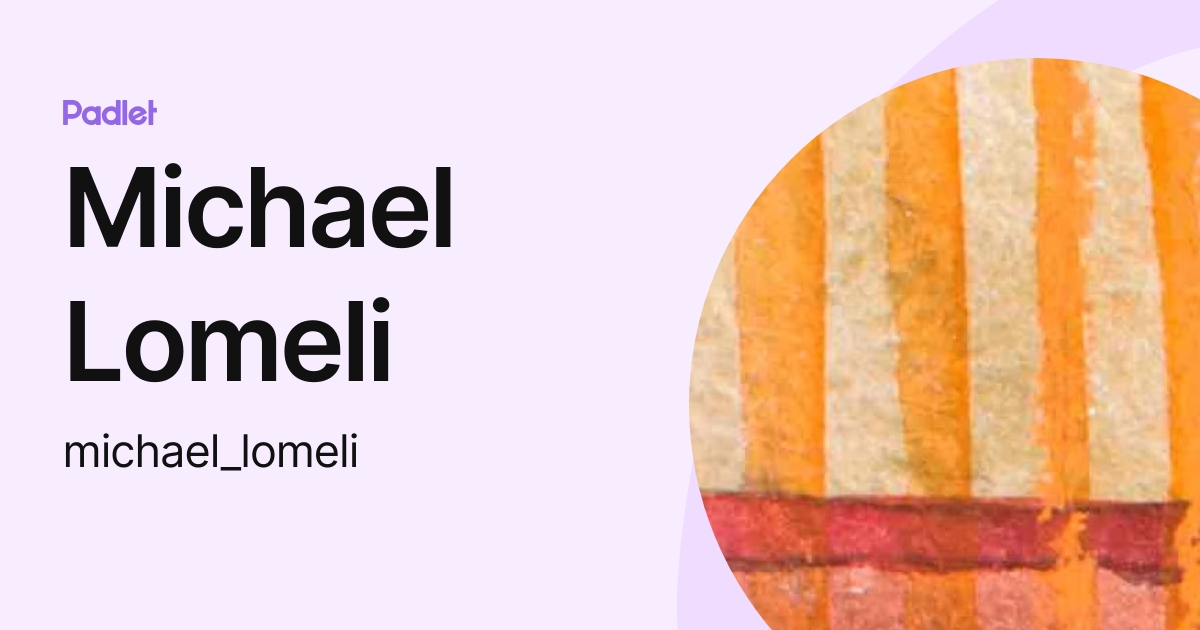 Michael Lomeli (michael_lomeli) profile | Padlet