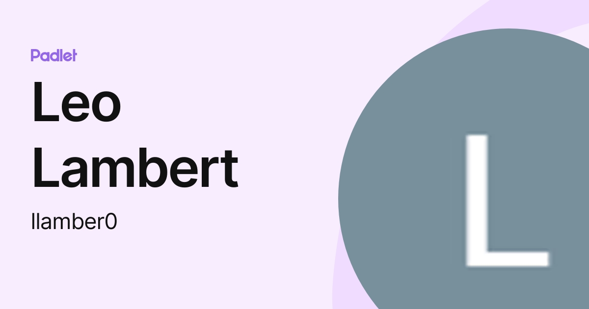 Leo Lambert (llamber0) profile | Padlet