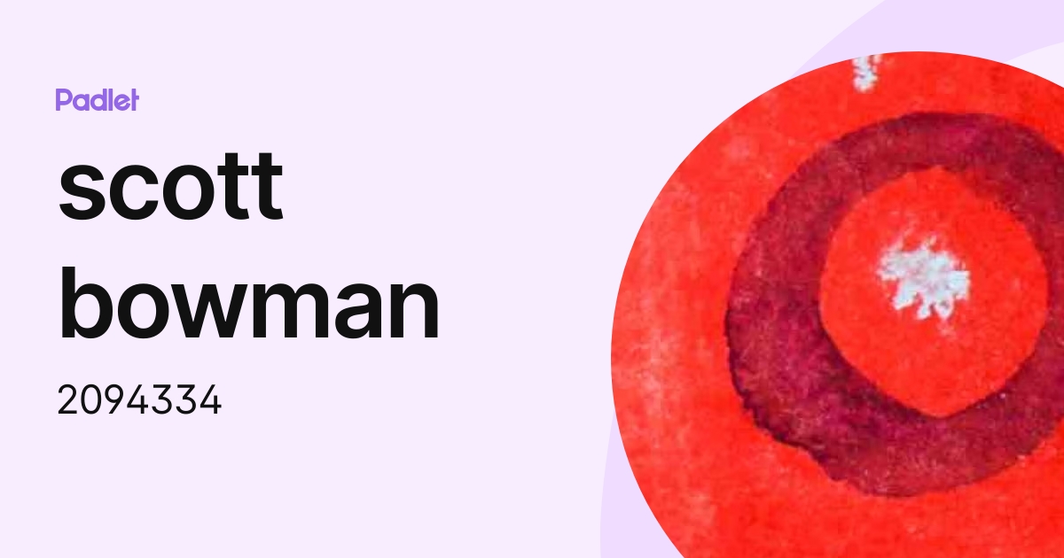 scott bowman (2094334) profile | Padlet