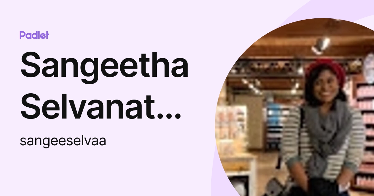 Sangeetha Selvanathan (sangeeselvaa) profile | Padlet