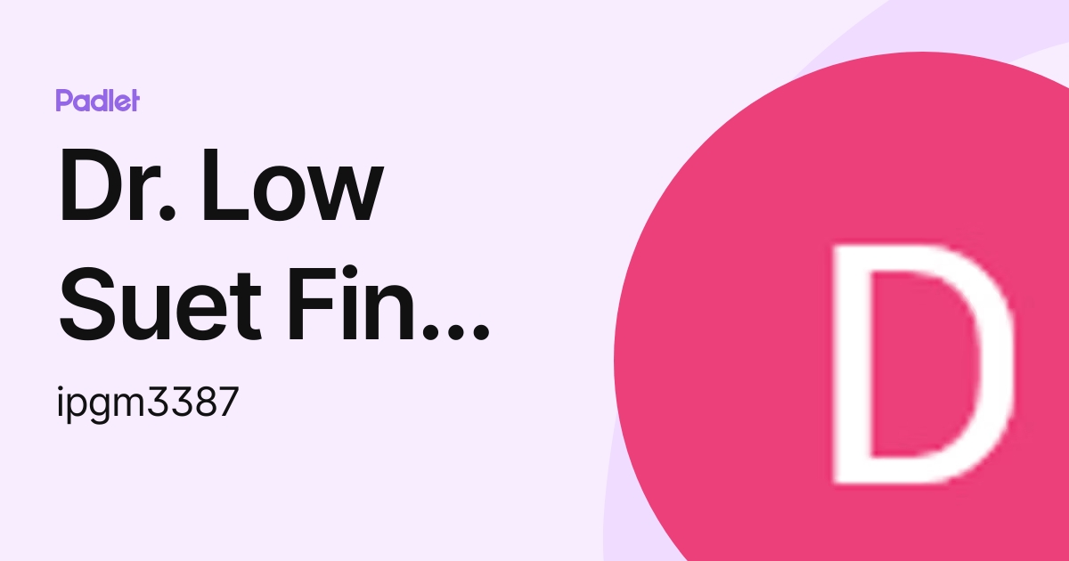 Dr. Low Suet Fin IPGM - IPGKBA (ipgm3387) profile | Padlet