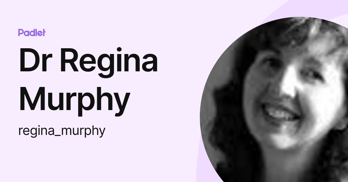 Dr Regina Murphy (regina_murphy) profile | Padlet
