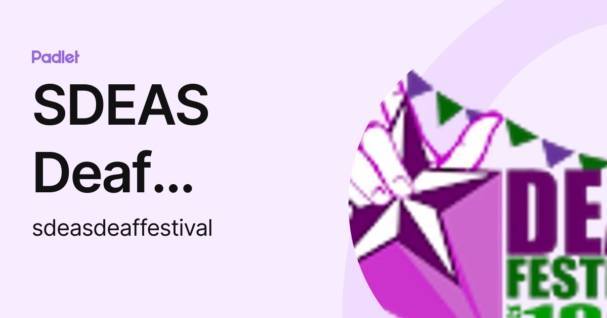 SDEAS Deaf Festival (sdeasdeaffestival) profile | Padlet