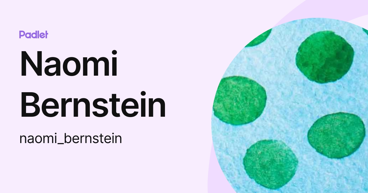 Naomi Bernstein (naomi_bernstein) profile | Padlet