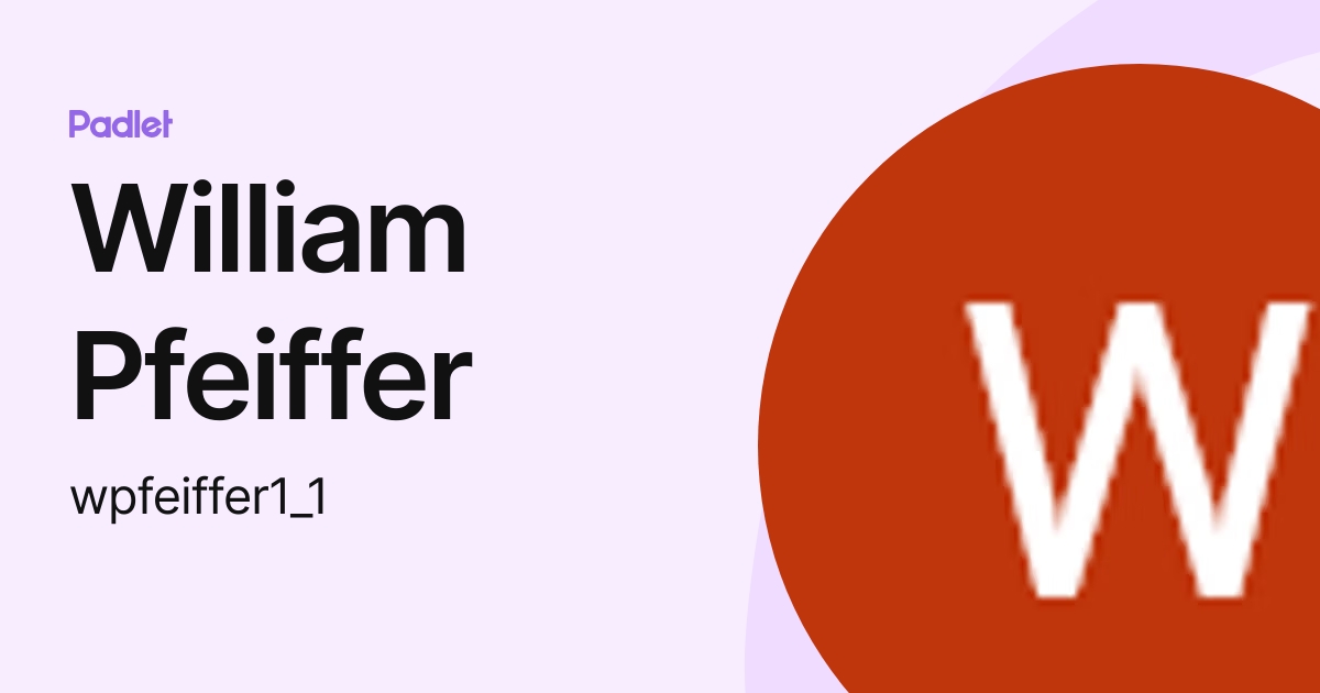 William Pfeiffer (wpfeiffer2) profile | Padlet