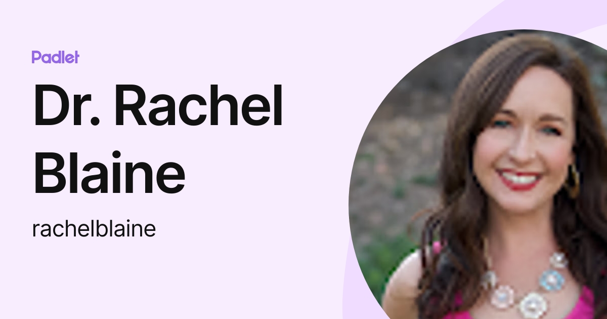 Dr Rachel Blaine Rachelblaine Profile Padlet