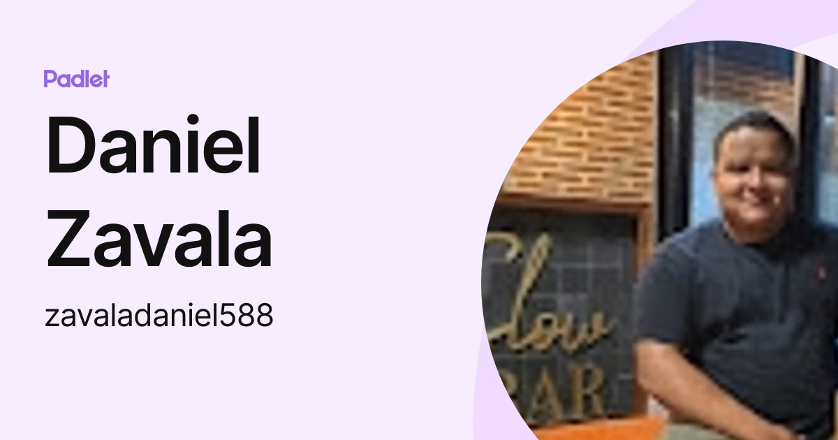 Daniel Zavala (zavaladaniel588) profile | Padlet
