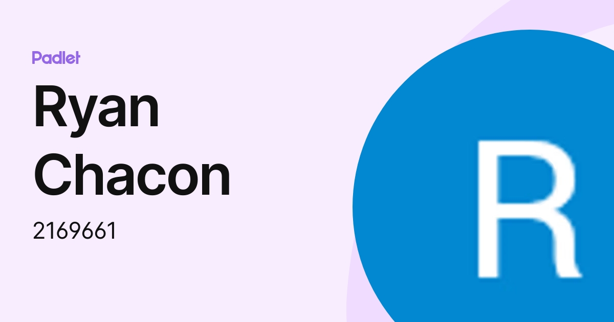 Ryan Chacon (2169661) profile | Padlet