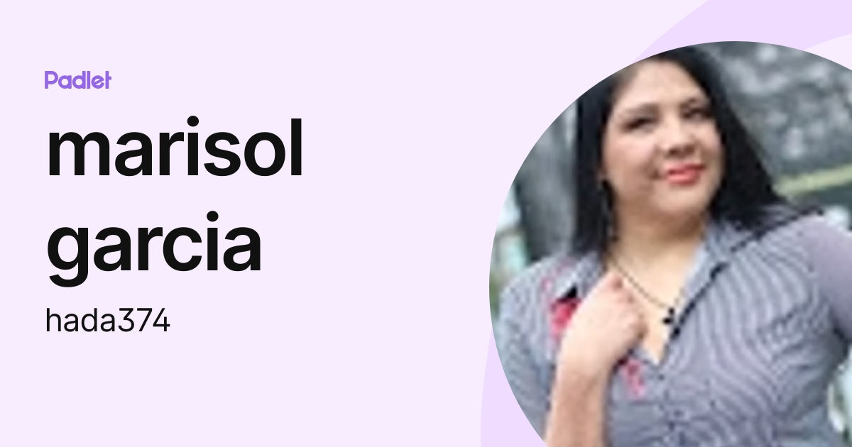 marisol garcia (hada374) profile | Padlet