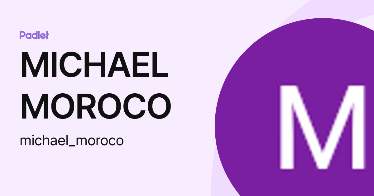 MICHAEL MOROCO (michael_moroco) profile | Padlet