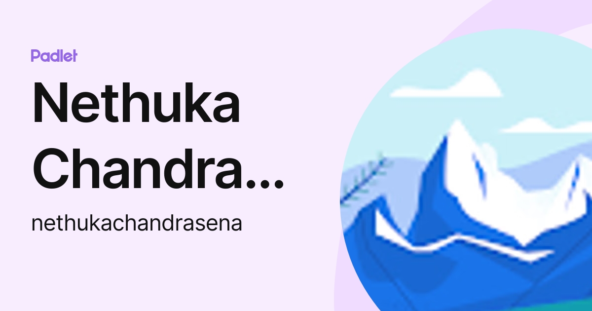 Nethuka Chandrasena (nethukachandrasena) profile | Padlet
