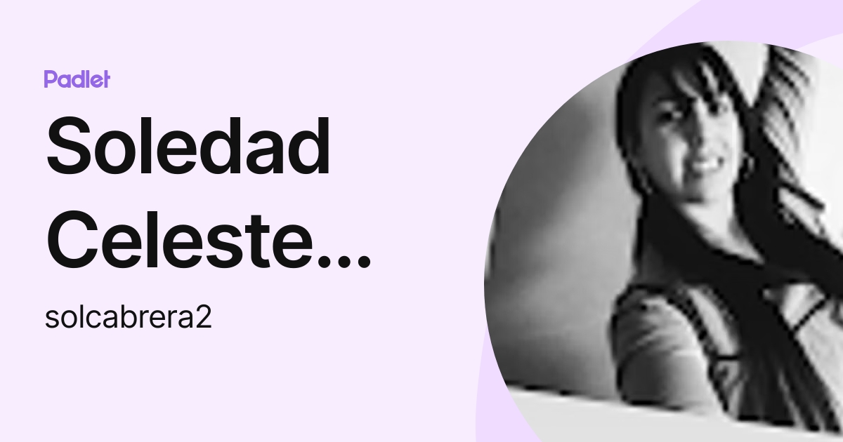 Soledad Celeste Cabrera (solcabrera2) profile | Padlet