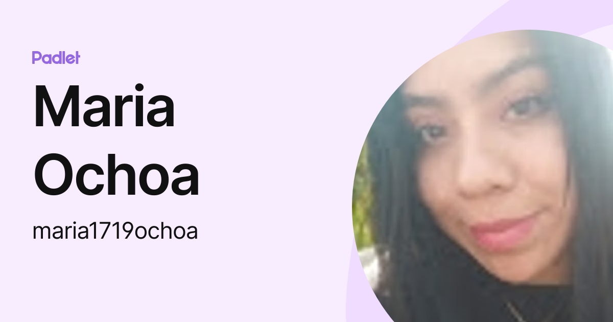 Maria Ochoa (maria1719ochoa) profile | Padlet