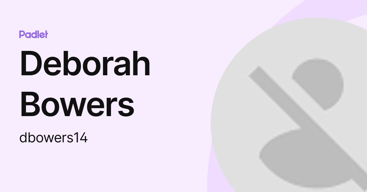 Deborah Bowers (dbowers14) profile | Padlet