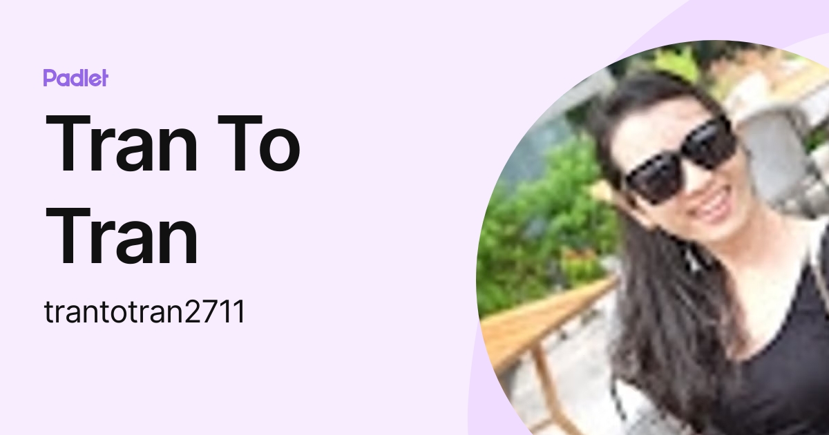 Tran To Tran (trantotran2711) profile | Padlet