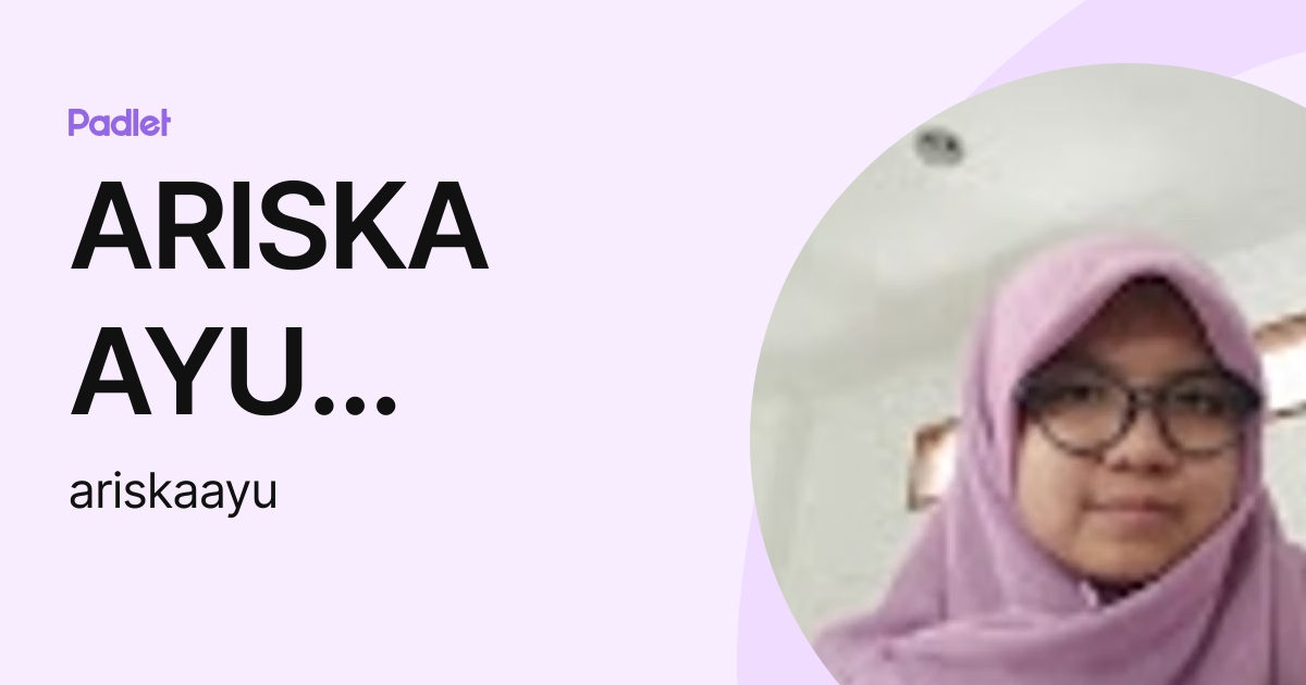 ARISKA AYU SETYANINGSIH (ariskaayu) profile | Padlet