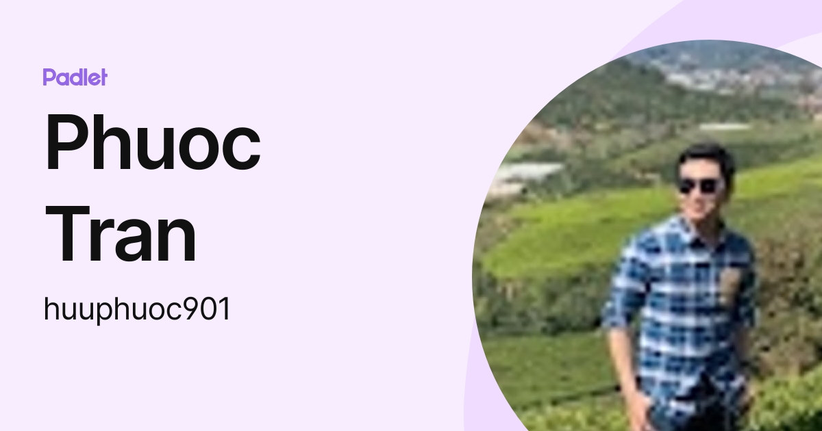 Phuoc Tran (huuphuoc901) profile | Padlet