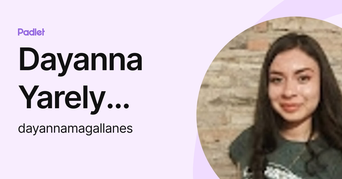 Dayanna Yarely Magallanes Bautista (dayannamagallanes) profile | Padlet
