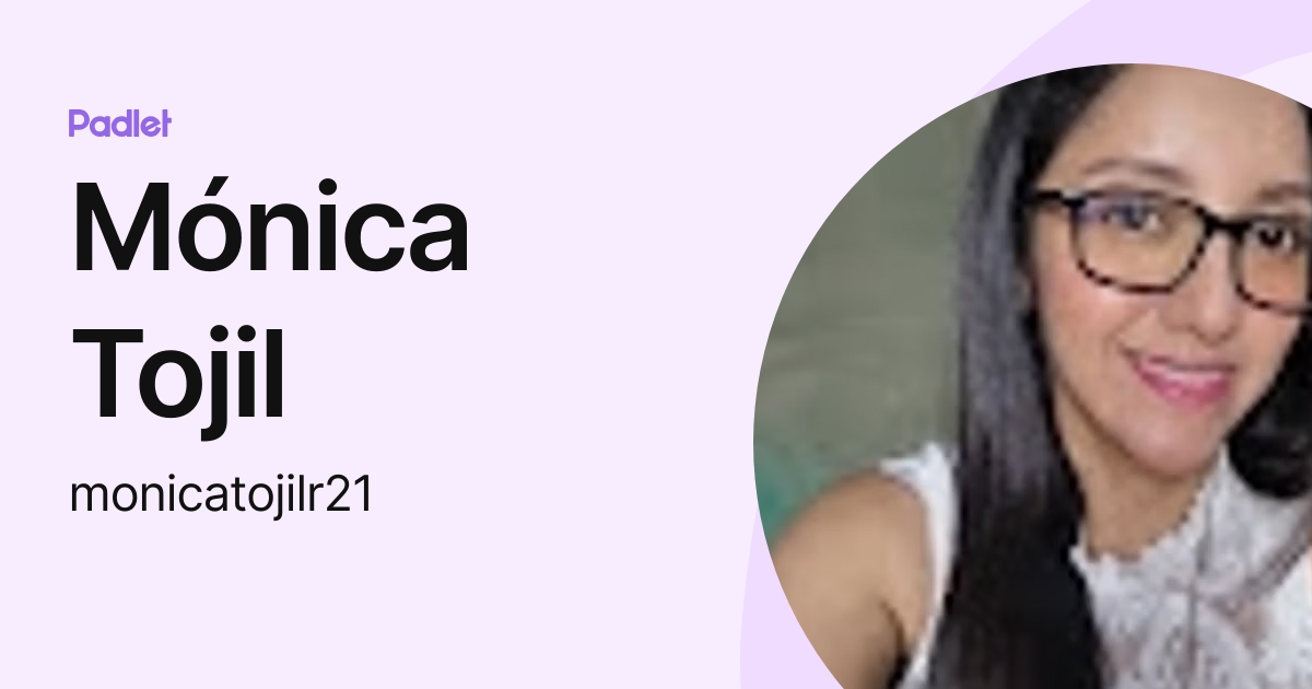 Mónica Tojil (monicatojilr21) profile | Padlet