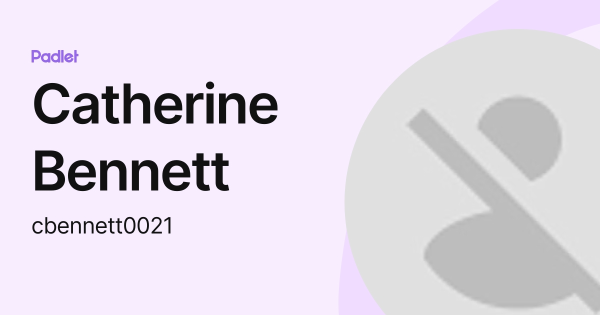 Catherine Bennett (cbennett0021) profile | Padlet