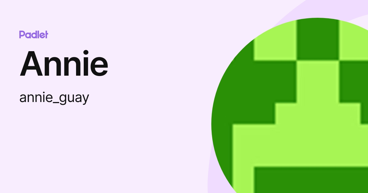 Annie (annie_guay) profile | Padlet