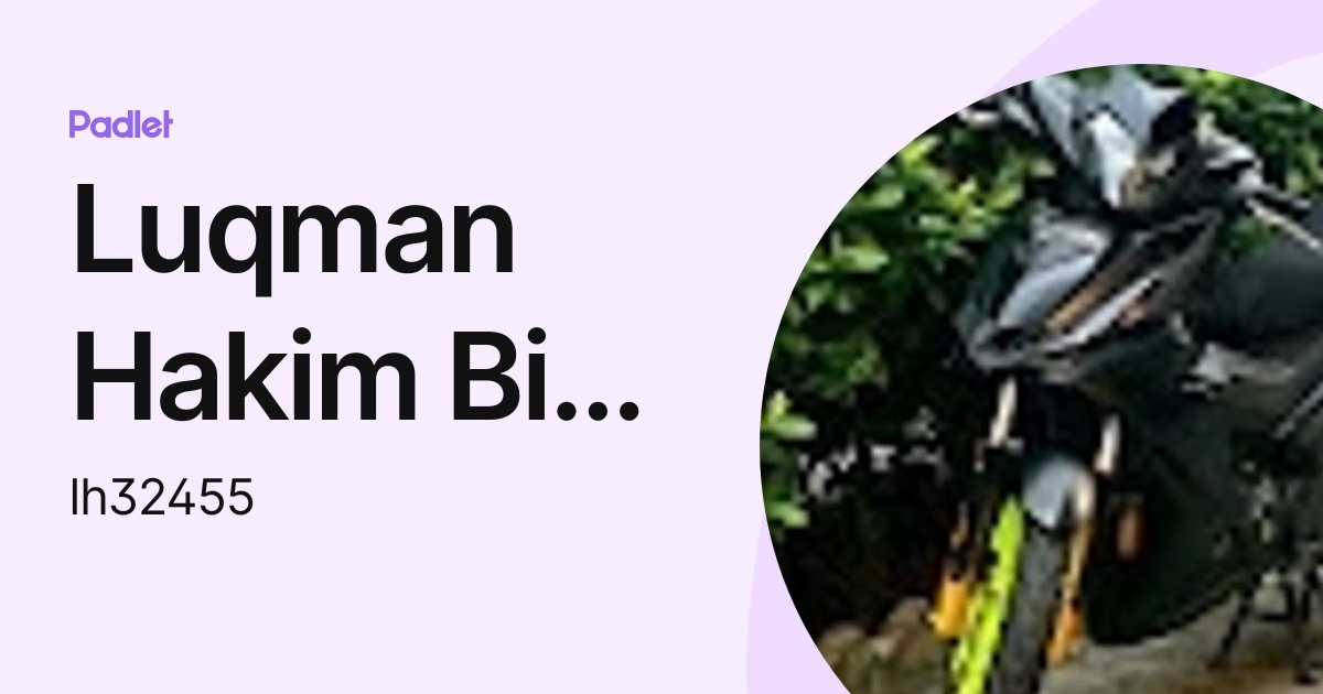 Luqman Hakim Bin Muhamad Sukri (lh32455) profile | Padlet