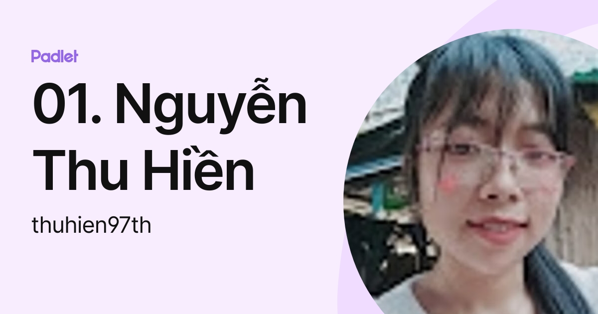 01. Nguyễn Thu Hiền (thuhien97th) profile | Padlet