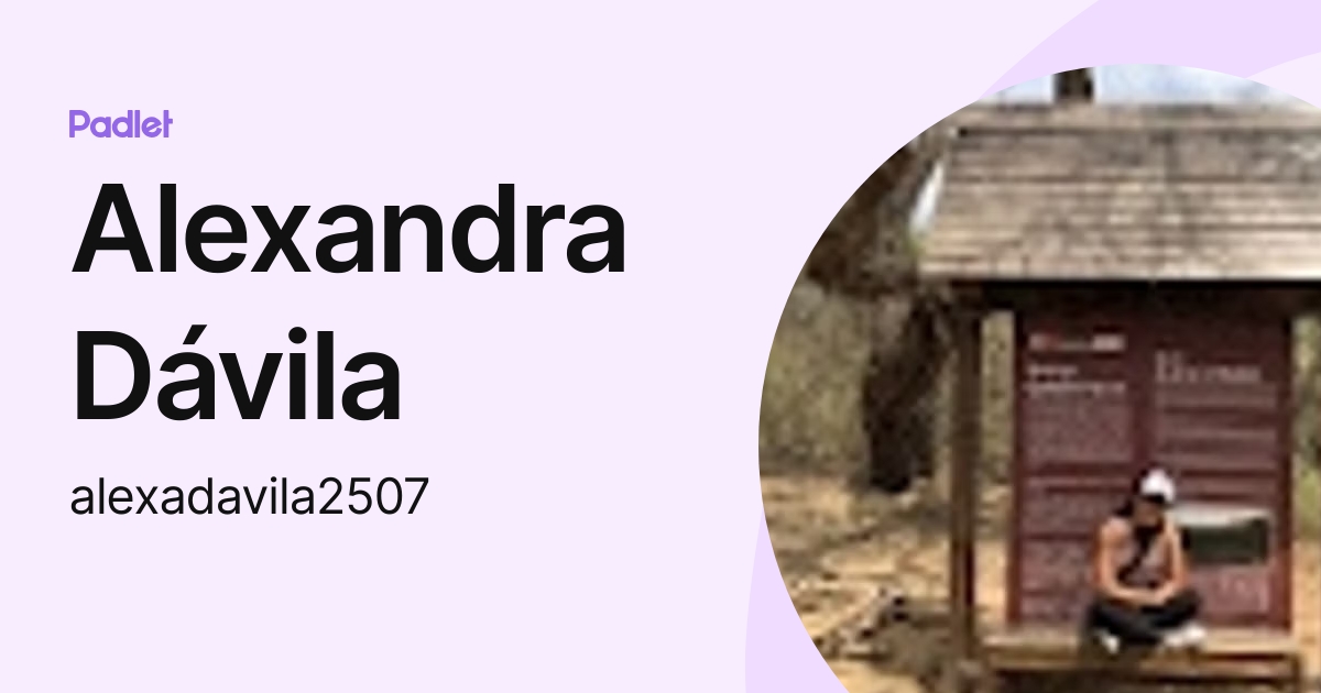 Alexandra Dávila (alexadavila2507) profile | Padlet